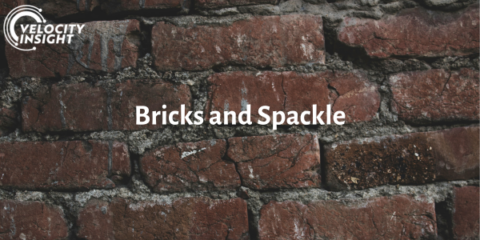 Bricks and Spackle | Velocity Insight